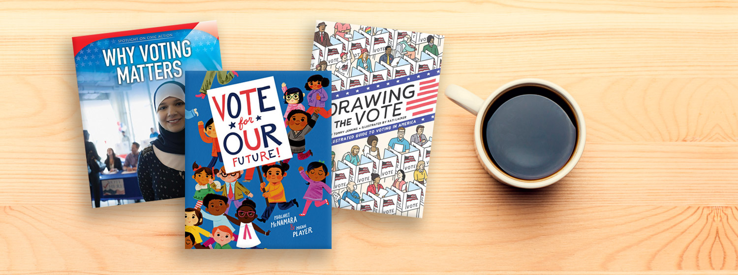 Books to Teach Kids the Value of Their Vote – Mackin Community